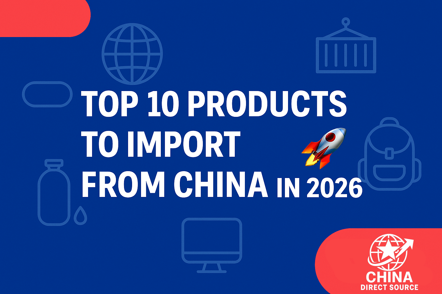 High-Margin Products to Import from China in 2026 - China Direct Source